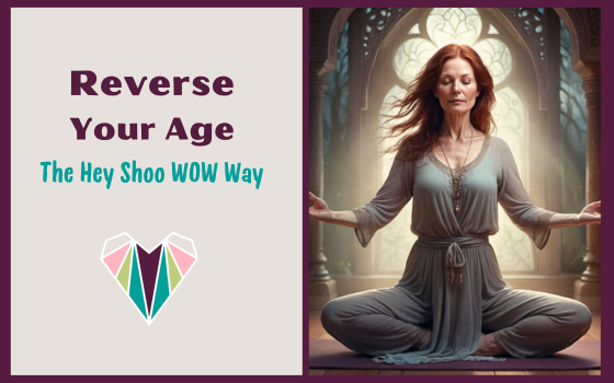 Reverse Your Age | The Hey Shoo WOW WAY | Lauren Kinghorn