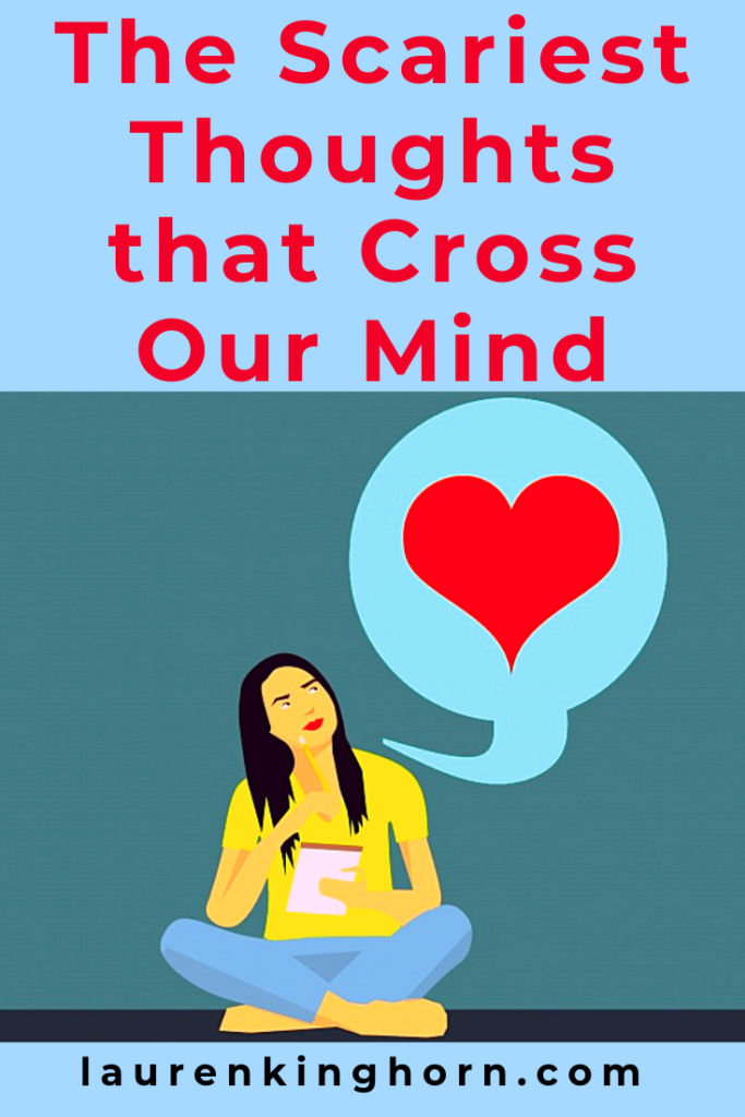 The Scariest Thoughts That Cross Our Mind | Lauren Kinghorn