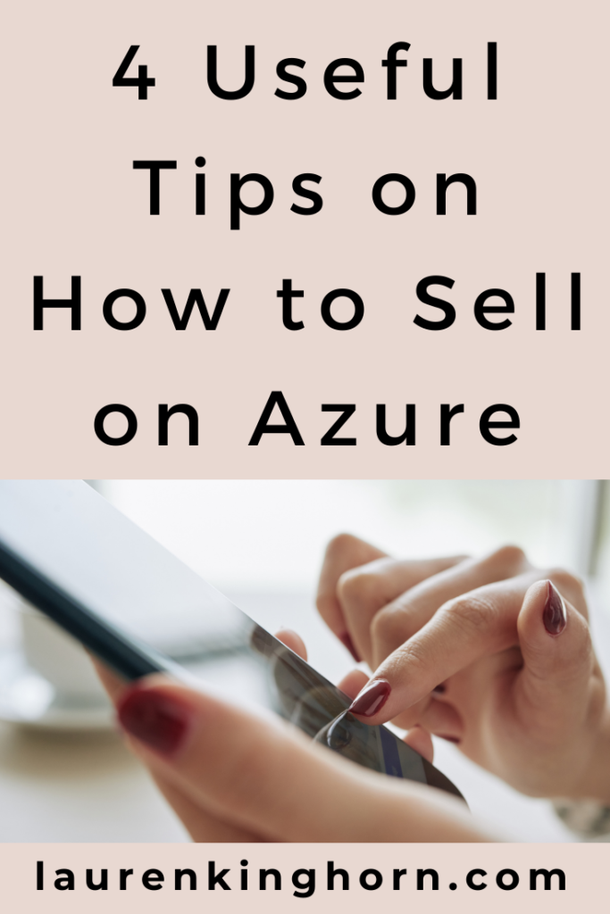 4 Useful Tips on How to Sell on Azure | Lauren Kinghorn