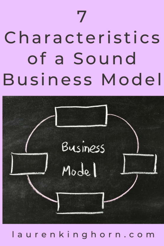 7 Characteristics of a Sound Business Model | Lauren Kinghorn
