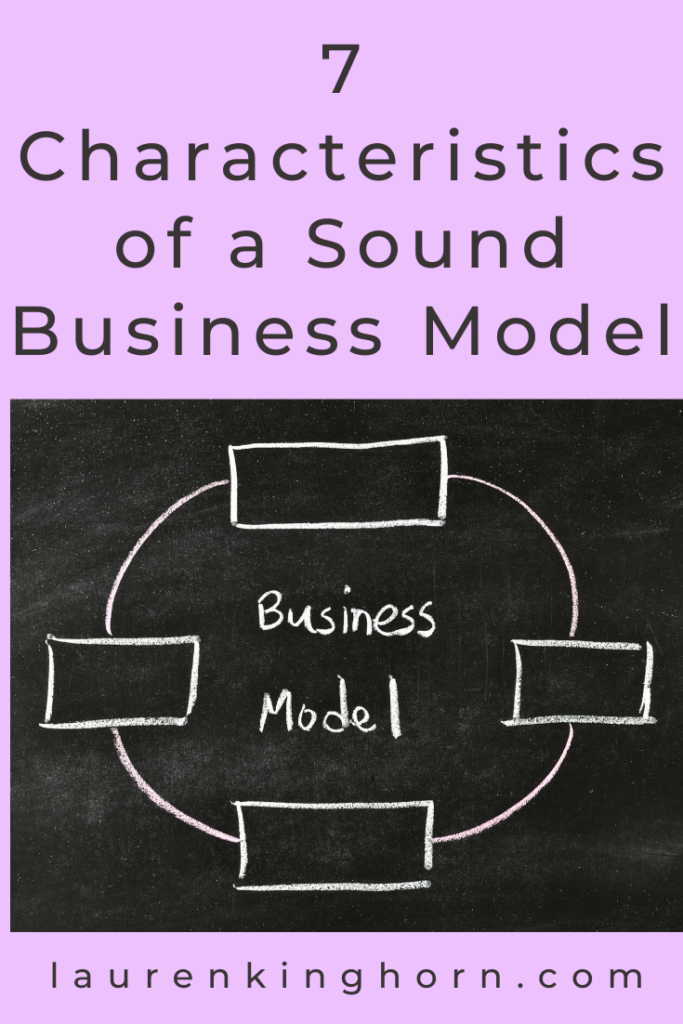 7 Characteristics of a Sound Business Model | Lauren Kinghorn