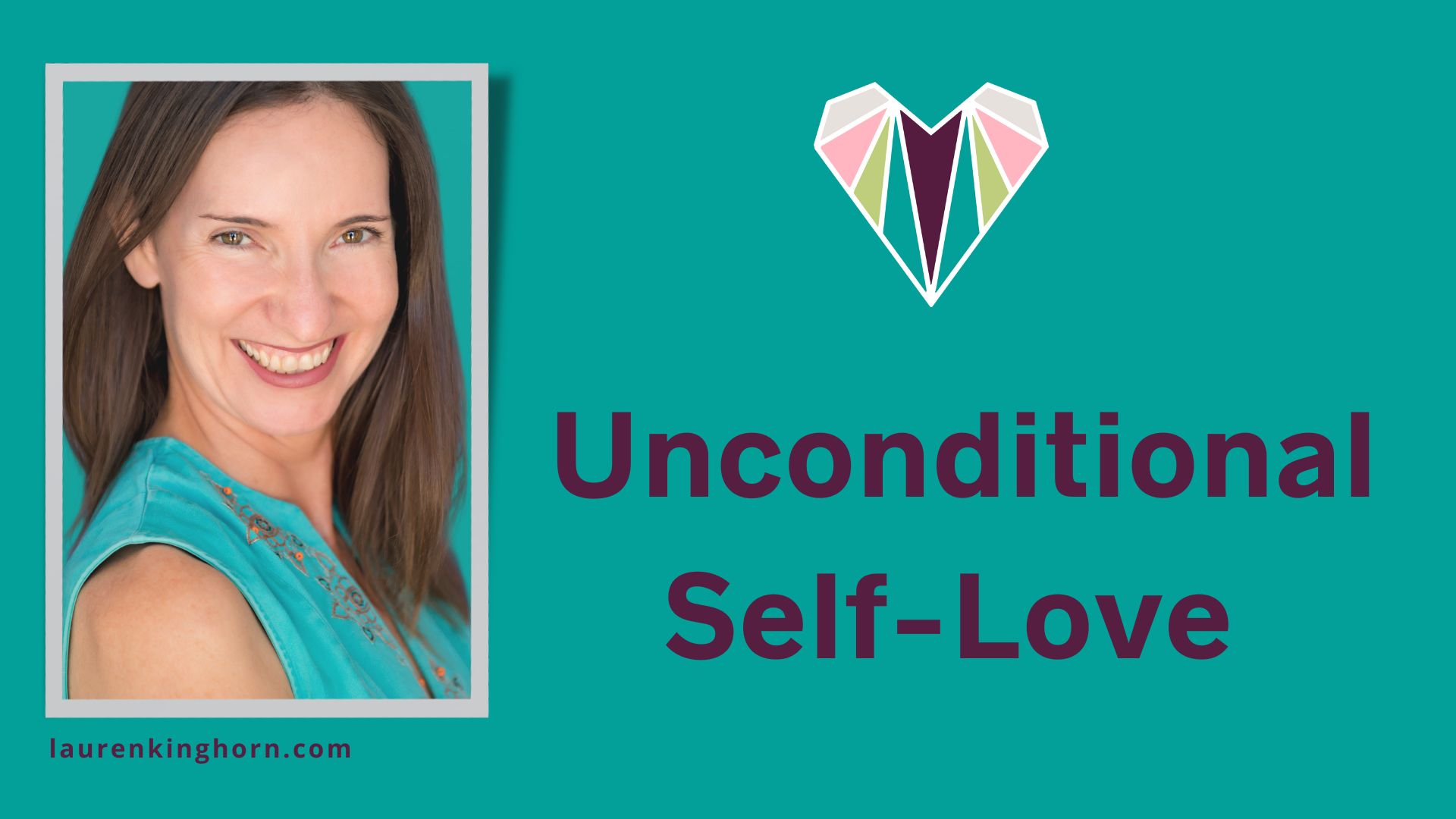 How to Give Yourself Unconditional Self-Love